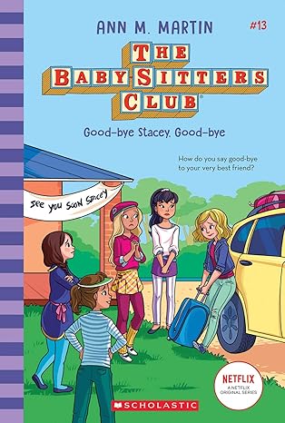 The Baby-Sitters Club: #13 Good-bye Stacey. Good-bye – Thinktastic